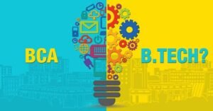 BCA Vs. B.Tech – Which is Better for You? - CoursesXpert